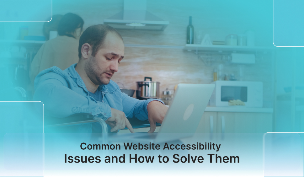 Common Website Accessibility Issues and How to Solve Them